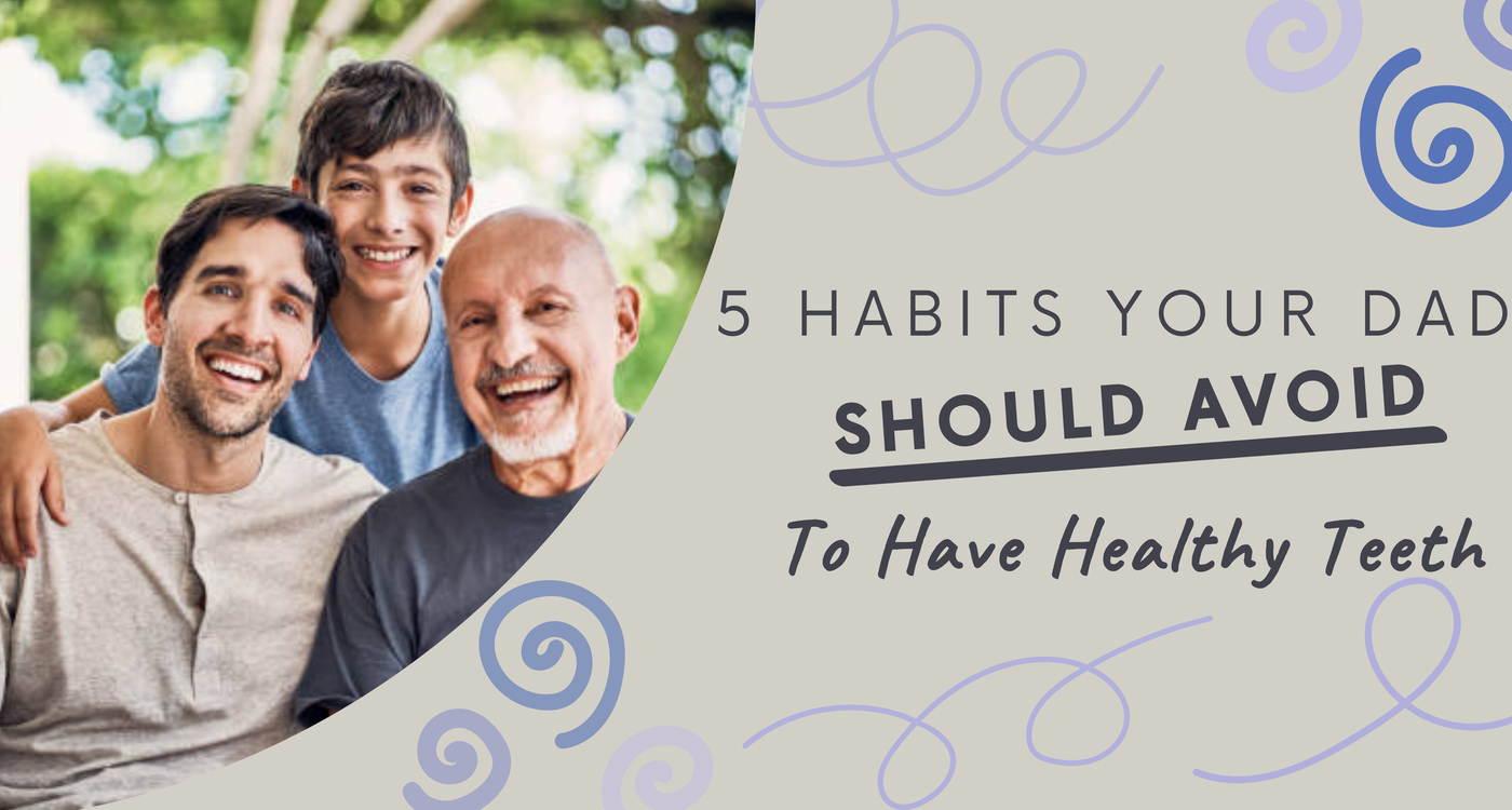 5 Habits Your Dad Should Avoid To Have Healthy Teeth | Tijuana Dental ...